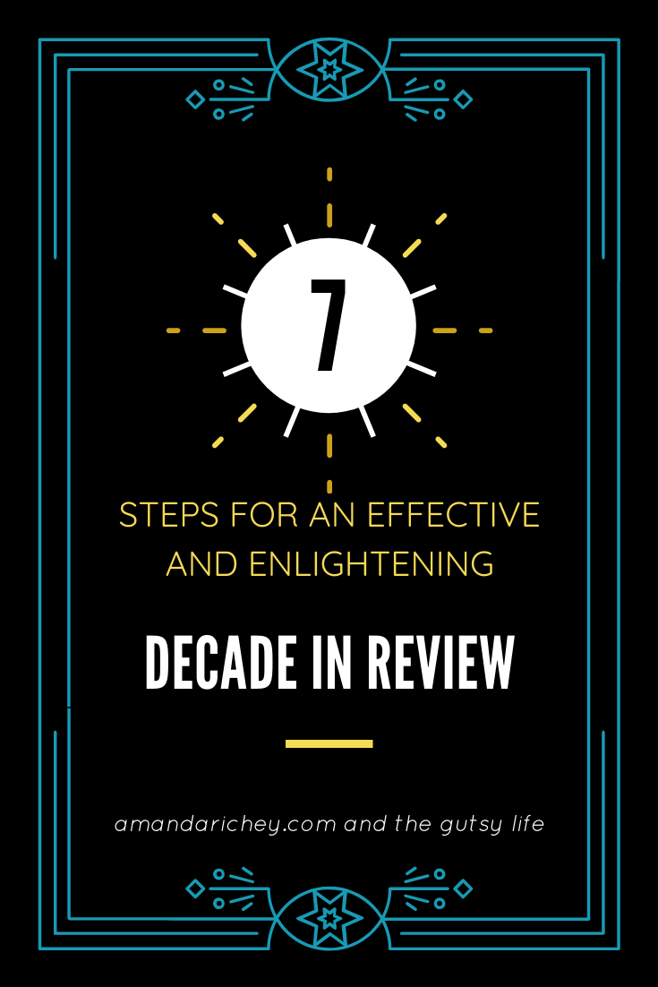 How to Do a Decade in Review - The Gutsy Life - Amanda Richey Business ...
